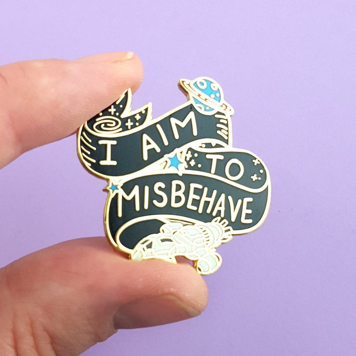 I Aim To Misbehave Pins And Badges Hobbydb